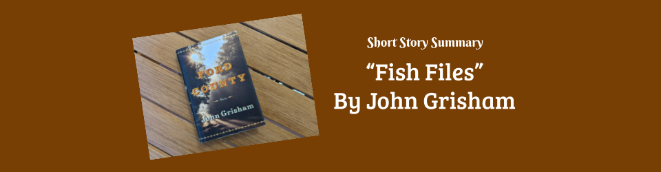Short Story Summary: “Fish Files” by John Grisham – TracyReaderDad ...